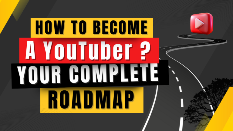 How to Become a YouTuber? Your Complete Roadmap - Your Video Editor