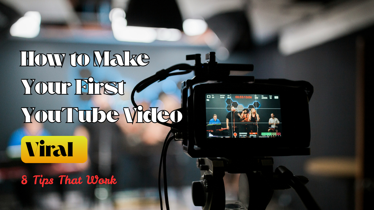 How to Make Your First YouTube Video Viral? 8 Tips That Work - Your ...