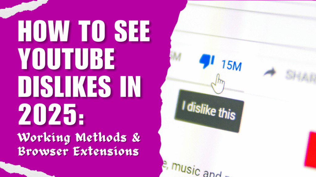 How to See YouTube Dislikes in 2025: Working Methods & Browser Extensions - Your Video Editor