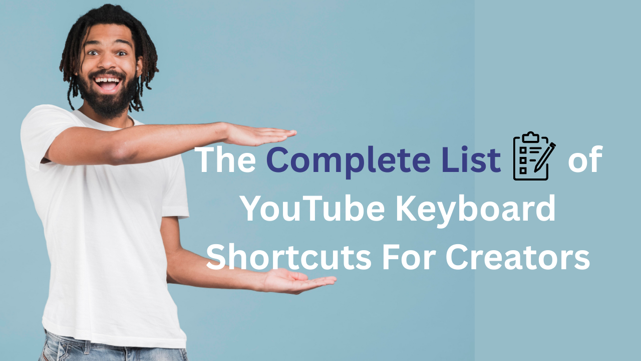 YouTube Keyboard Shortcuts: The Complete List for Creators - Your Video Editor