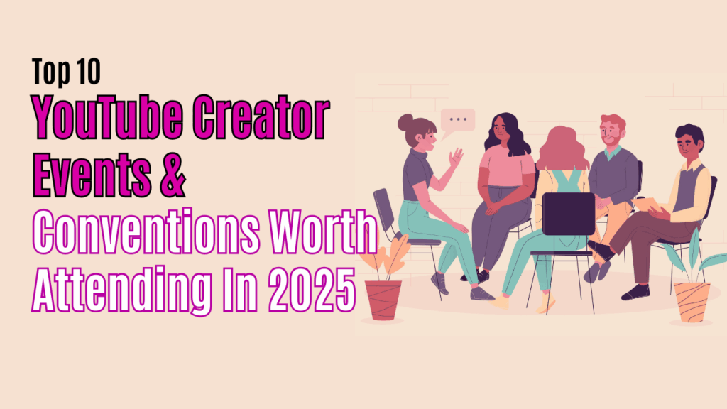 Top 10 YouTube Creator Events and Conventions Worth Attending in 2025 - Your Video Editor