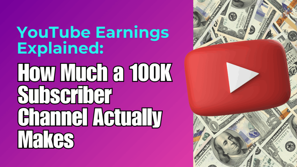 YouTube Earnings Explained: How Much a 100K Subscriber Channel Actually Makes - Your Video Editor